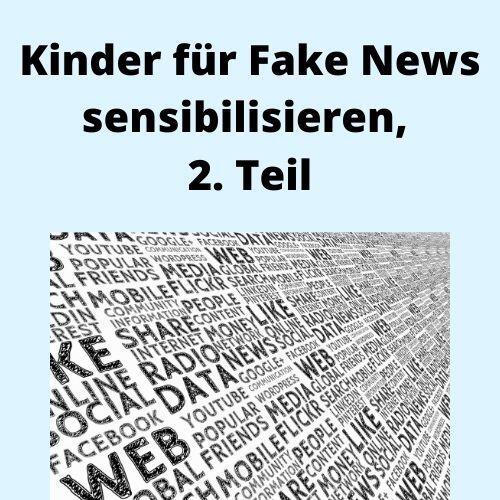 Kinder für Fake News sensibilisieren, 2. Teil